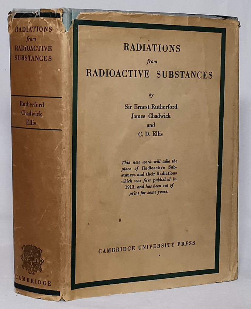 Ernest Rutherford, James Chadwick and C.D. Ellis - Radiations from Radioactive Substances - 1930 ...