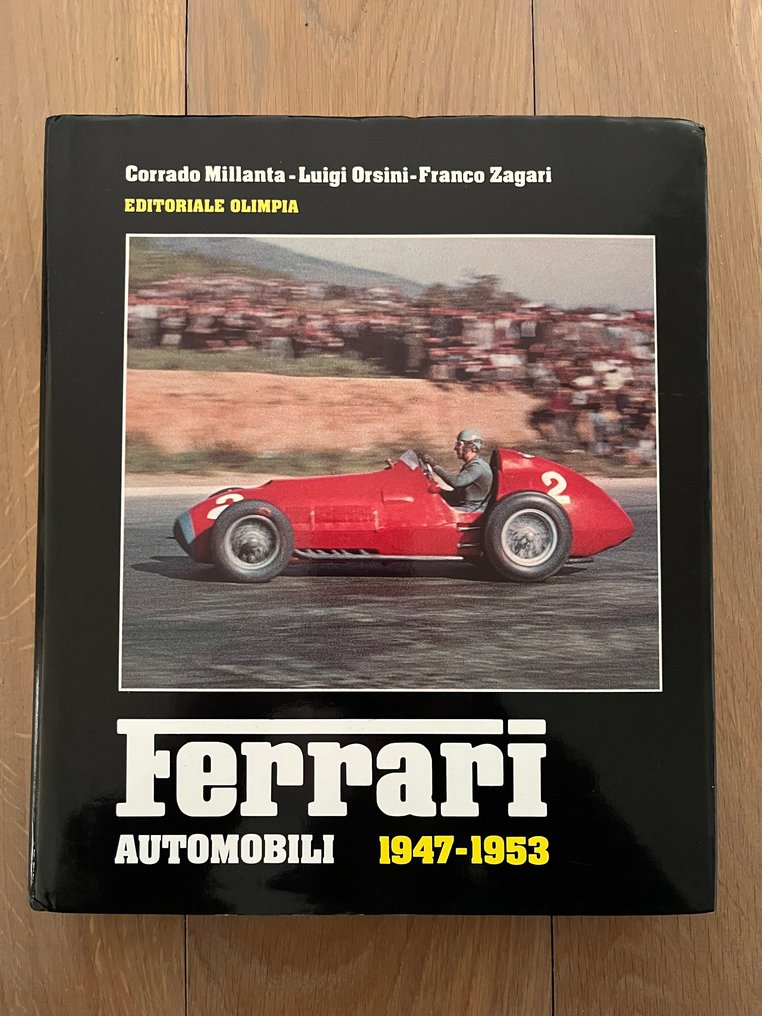 Corrado Millanta, Luigi Orsini, Franco Zagari - Ferrari Automobili 1947-1953, Editoriale Olimpia ...
