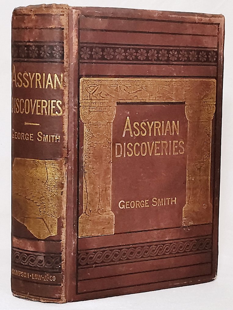 George Smith - Assyrian Discoveries. An Account of Explorations and ...