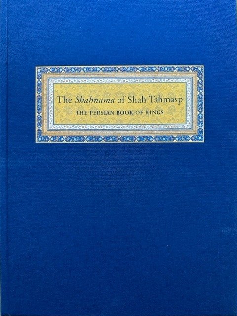 Sheila R Canaby - The Shahnama of Shah Tahmasp: The Persian Book of ...